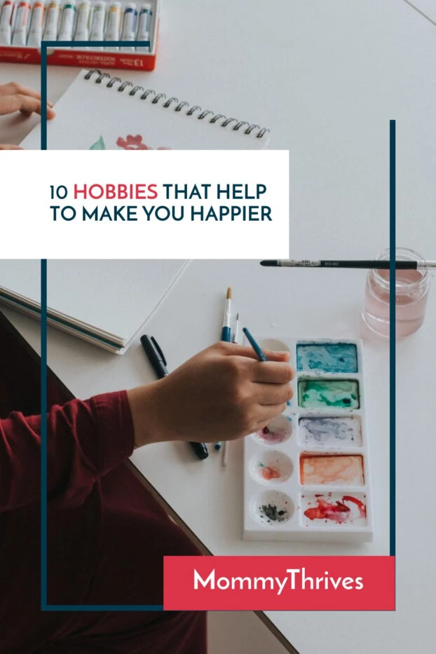 10 Hobbies That Make You Happy - MommyThrives